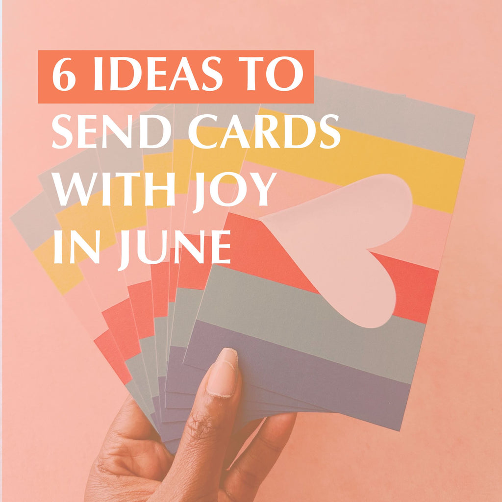 Six Ways to Send Cards with Joy in June – Announce Divinely